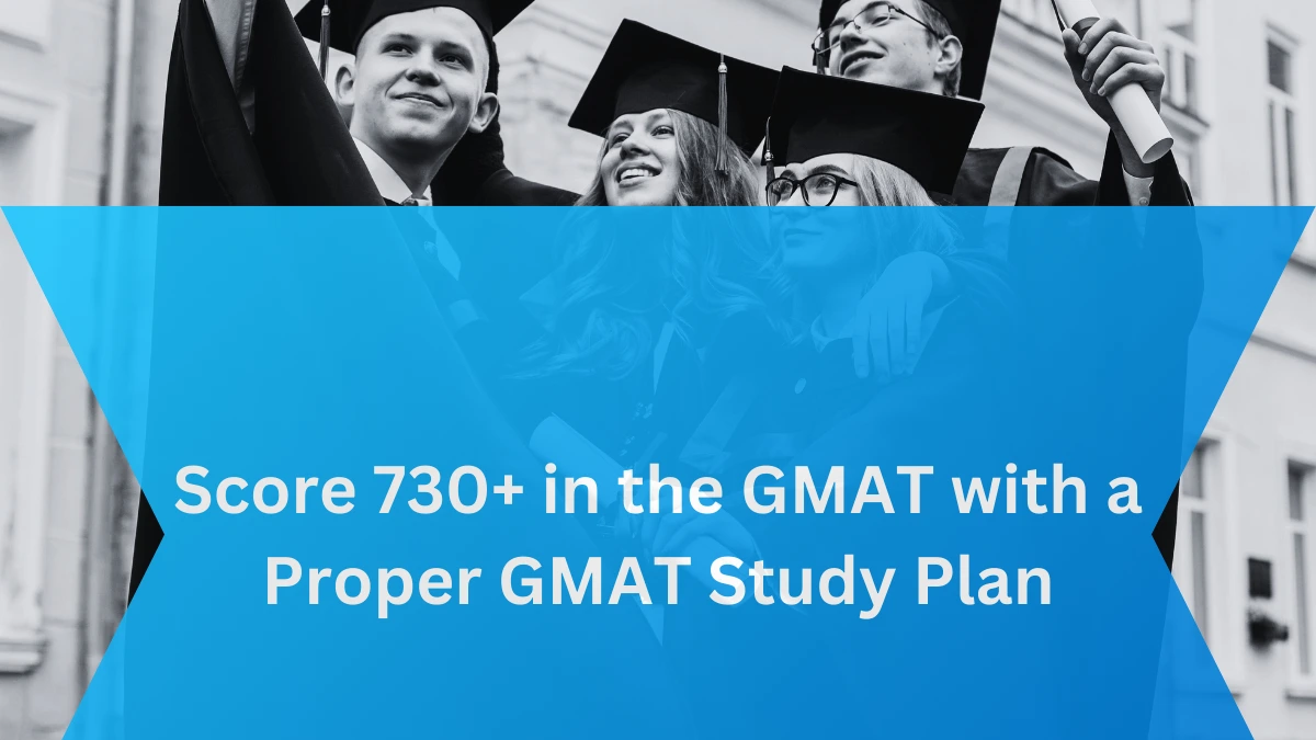 How To Make GMAT Study Plan 2025 to Score 730+?