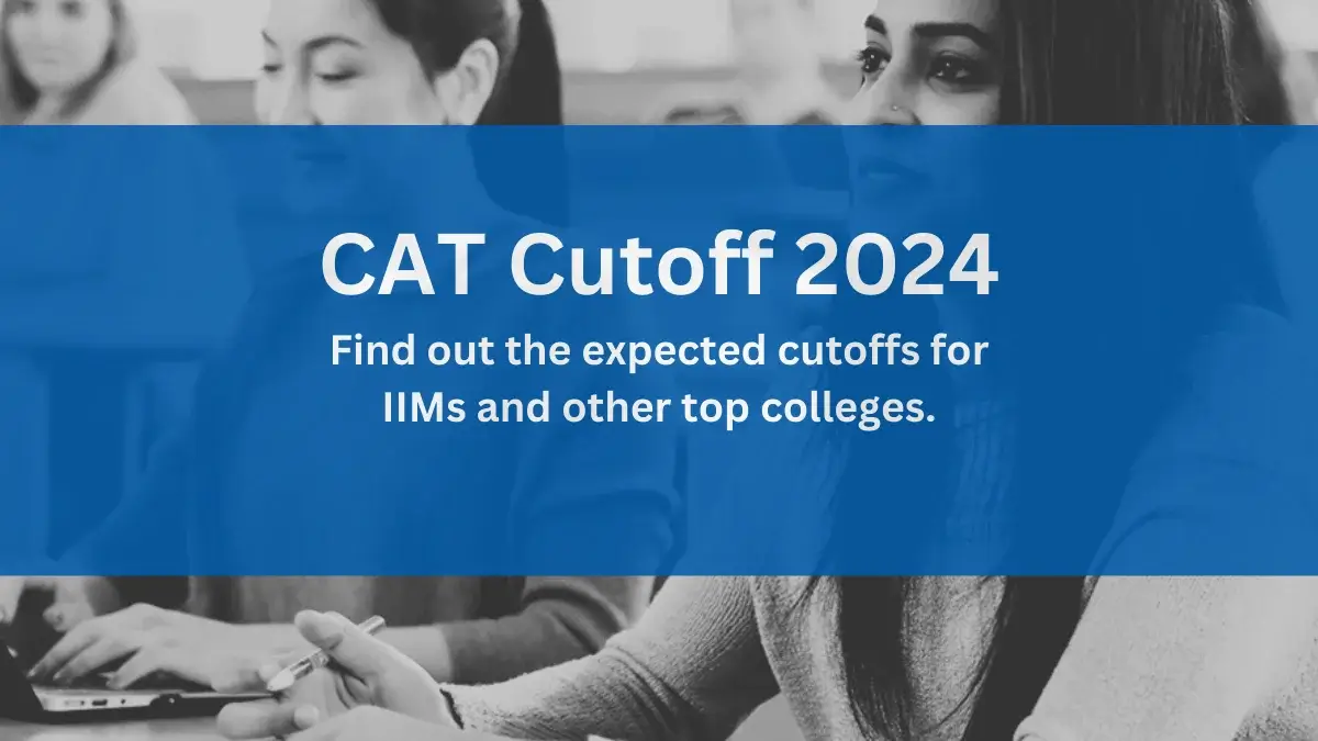 CAT Cutoff 2024: IIMs & Top MBA Colleges (Expected) - IMS India