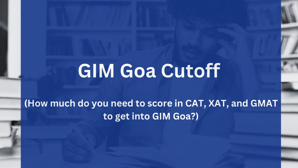 GIM Cutoff 2025: Find GIM cutoffs for CAT, XAT, GMAT