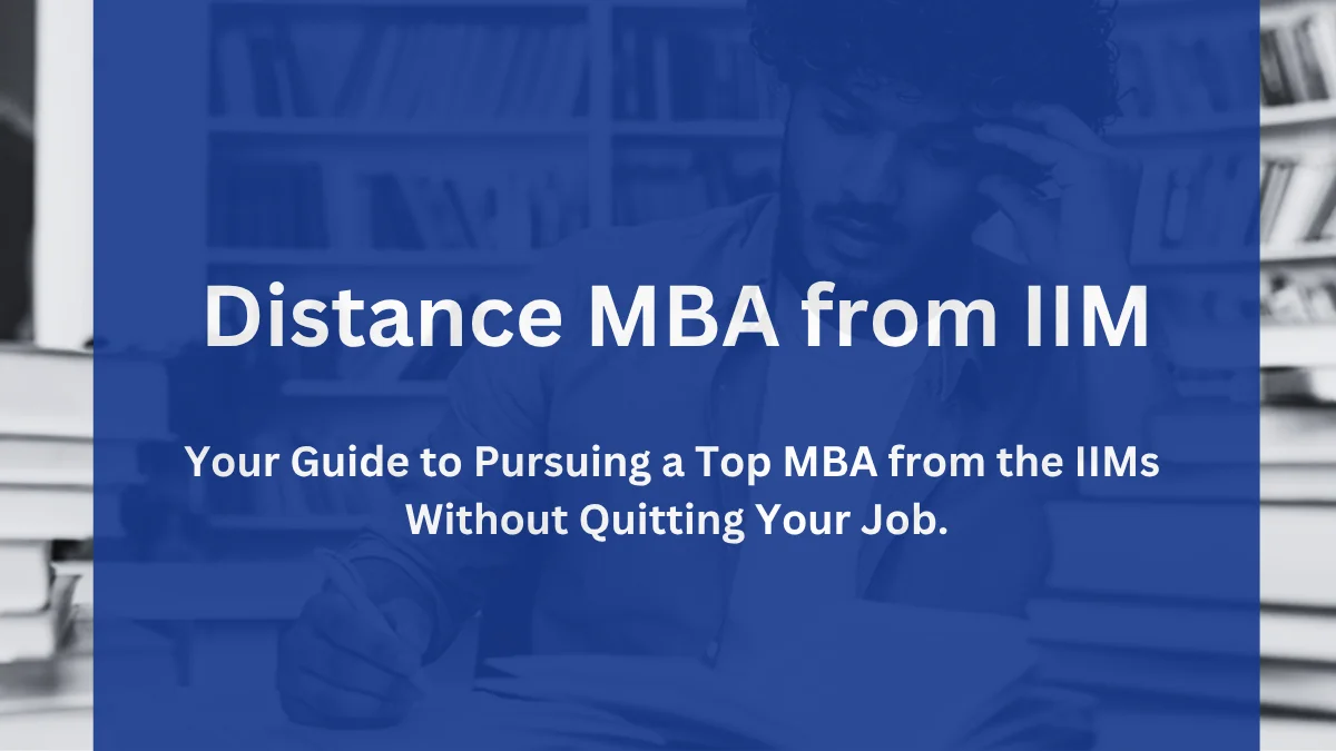 Distance MBA From IIM: Top 5 IIM Distance MBA Programs