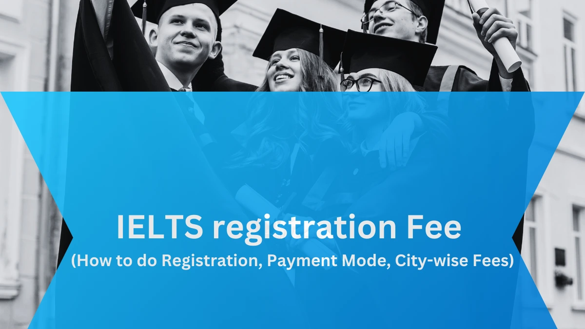 IELTS registration fee: registration, Payment mode, city-wise fees