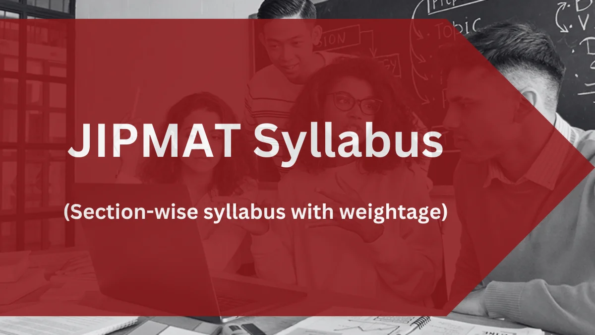 JIPMAT Syllabus 2026: Section-Wise Topics and Weightage