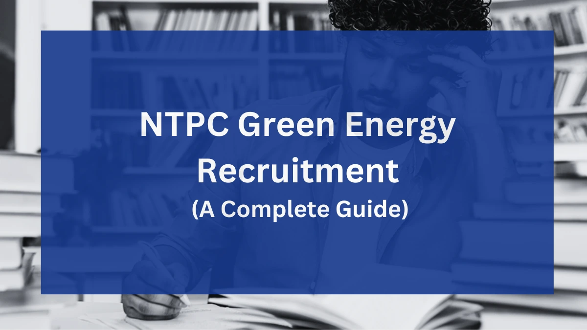 NTPC Green Energy Recruitment 2025: A Complete Guide