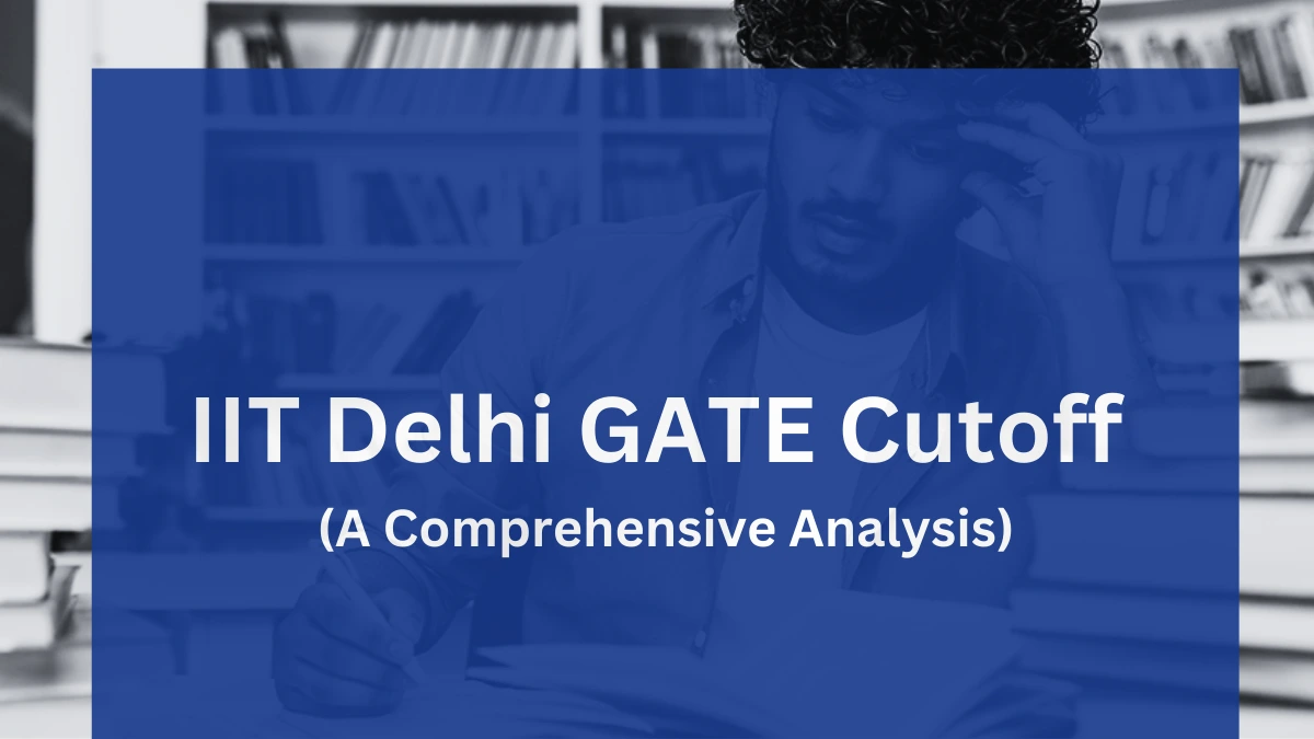 IIT Delhi GATE Cutoff 2025: A Comprehensive Analysis - IMS India