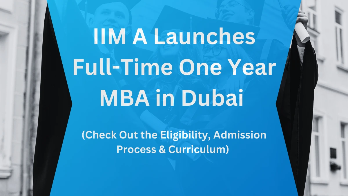IIMA Dubai One-Year MBA: Fees, Eligibility & Admission Guide - IMS India