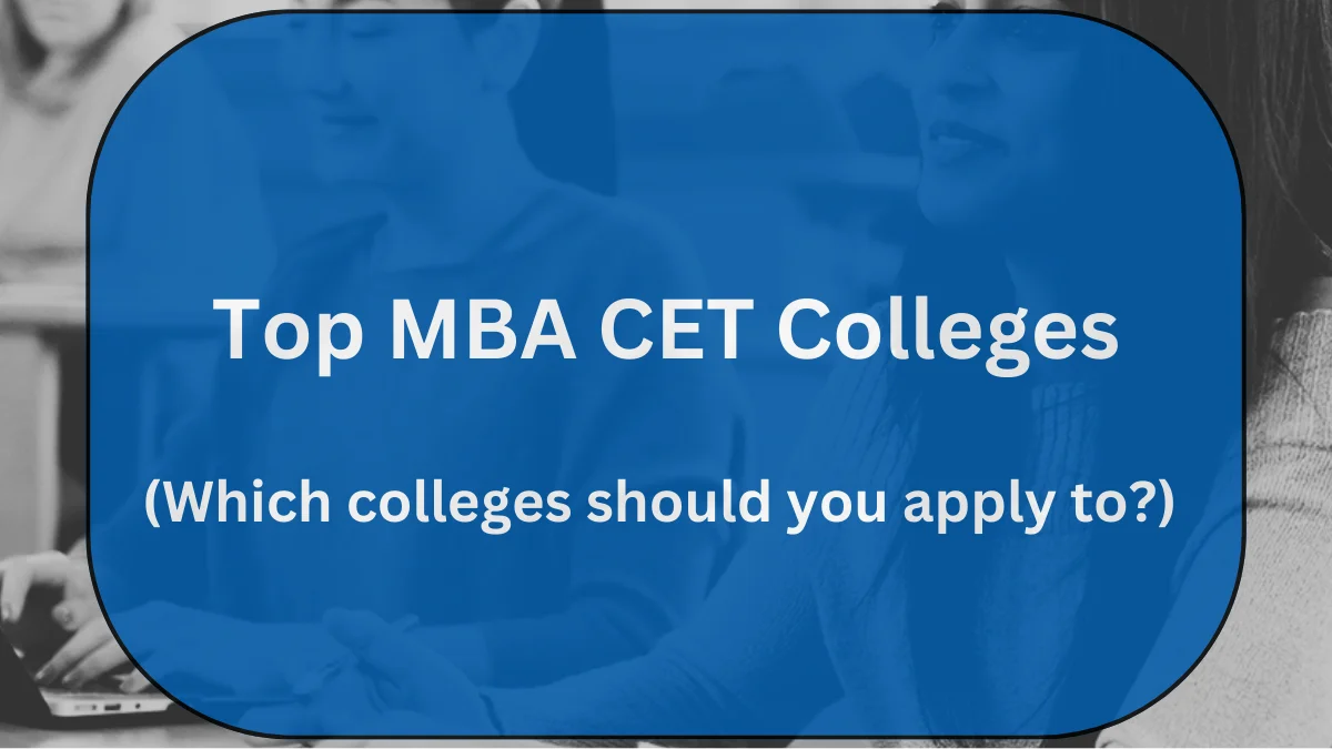 MBA CET Colleges: Top MBA Colleges Accepting CET Score