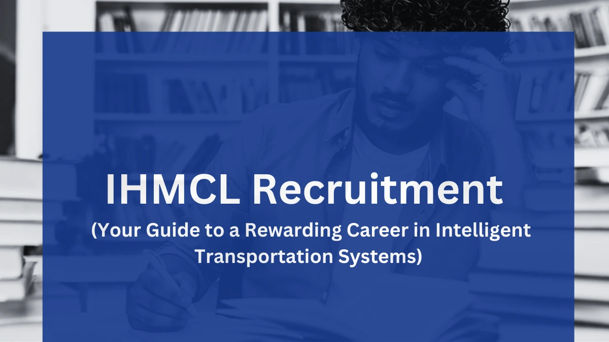 IHMCL Recruitment 2025: Your Guide to a Rewarding Career in Intelligent ...