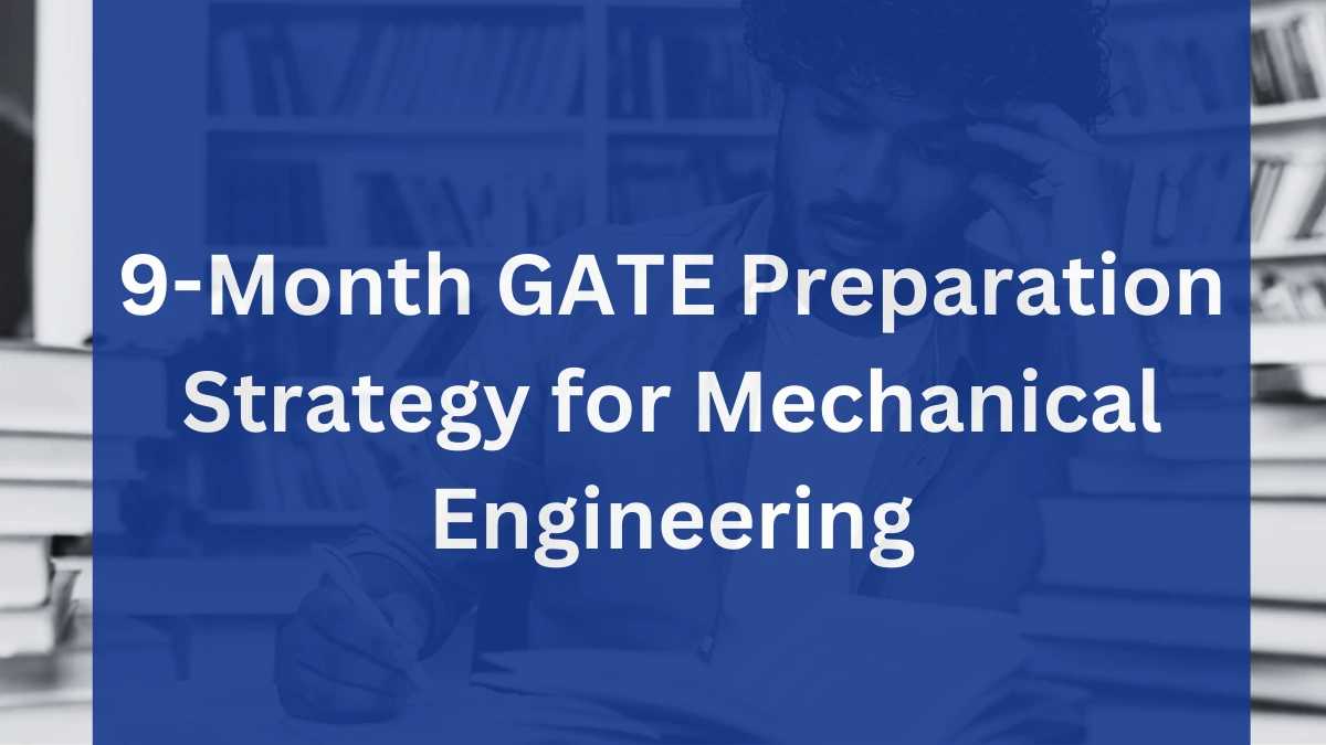 9-Month GATE Preparation Strategy for Mechanical Engineering 2026 - IMS ...