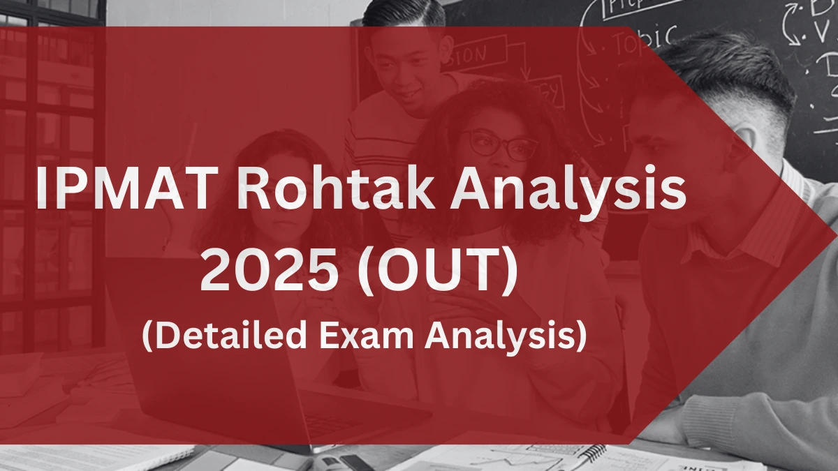 IPMAT Rohtak Analysis 2025 (OUT): Detailed Exam Analysis - IMS India