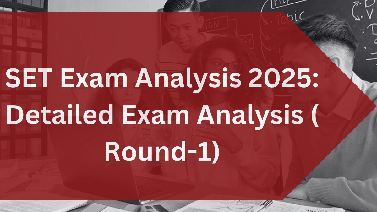 SET Exam Analysis 2025: Detailed Exam Analysis ( Round-1) - IMS India
