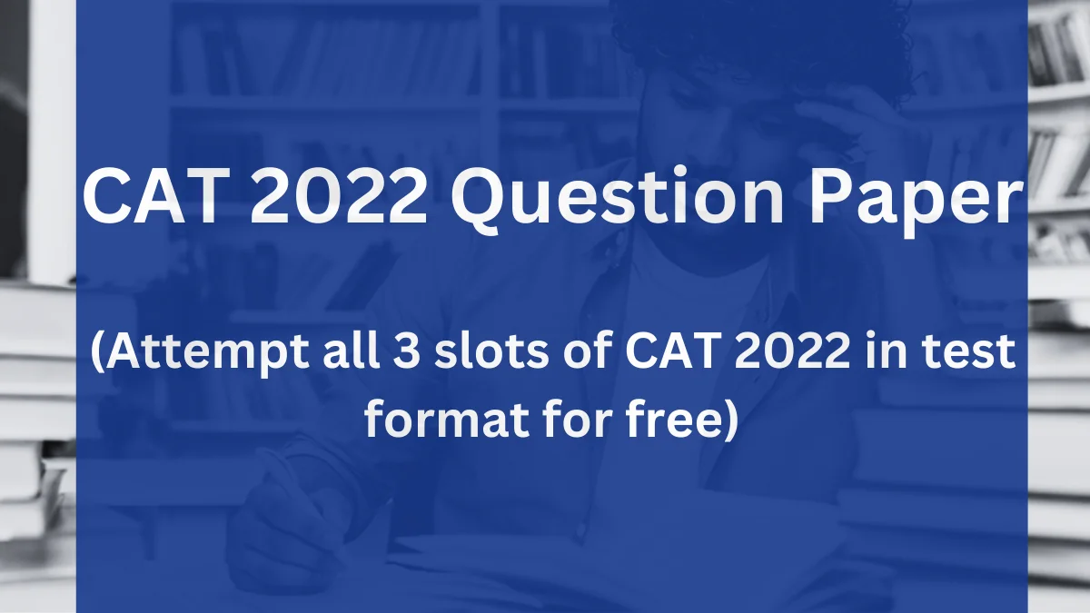 CAT Previous Year Papers (Free): Attempt CAT 2022 in Test Format
