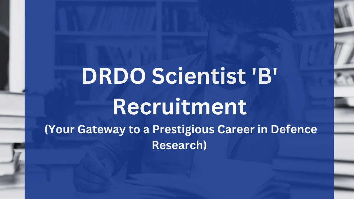 DRDO Scientist 'B' Recruitment 2025: Your Gateway to a Prestigious ...