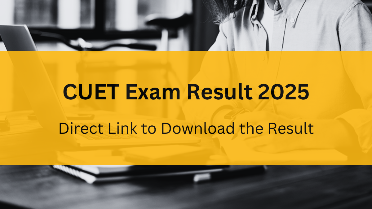 CUET Result 2025 (Out): Check Live CUET Scorecards Here