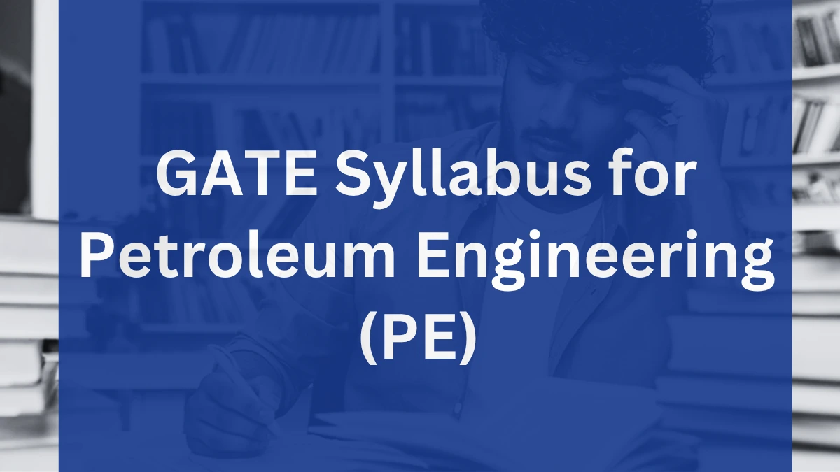GATE Syllabus for Petroleum Engineering (PE) 2026 - IMS India