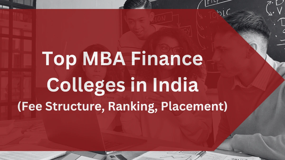 Top MBA Finance Colleges in India: Fee Structure, Ranking, Placement ...