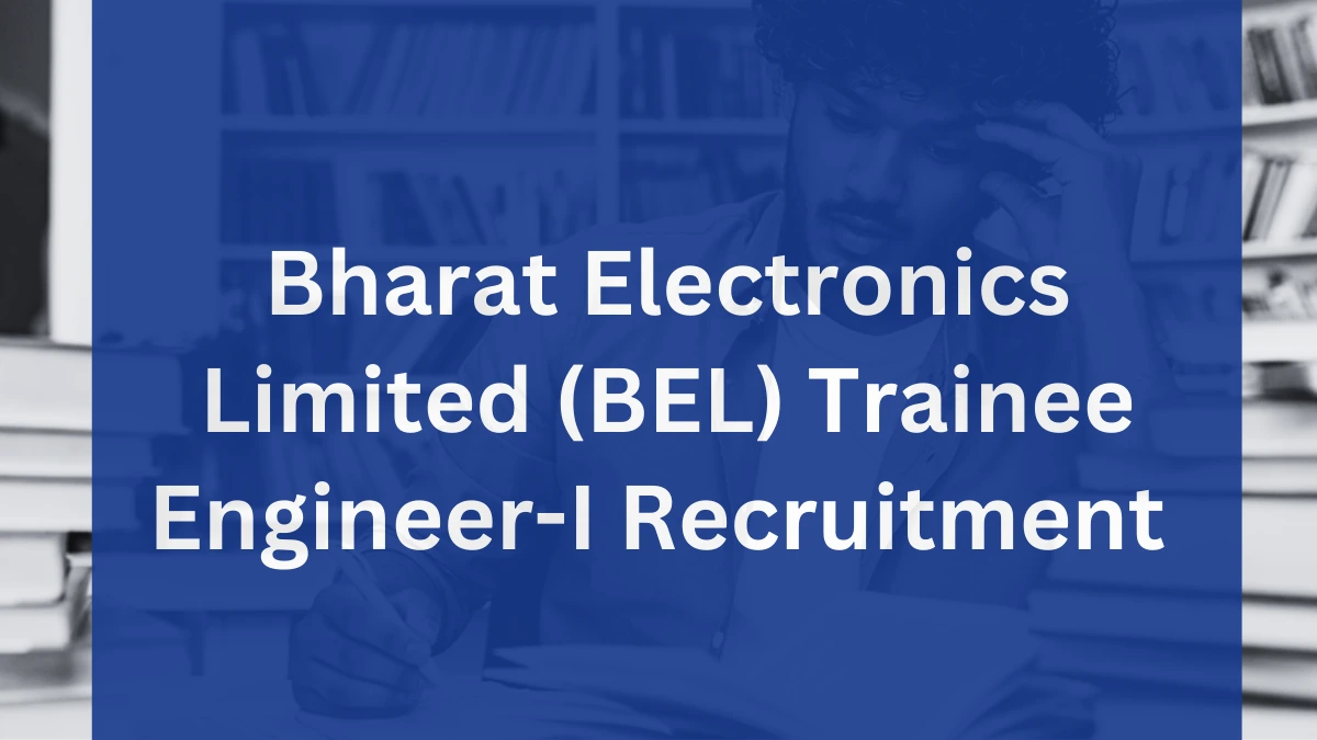 Bharat Electronics Limited (BEL) Trainee Engineer-I Recruitment 2025 ...