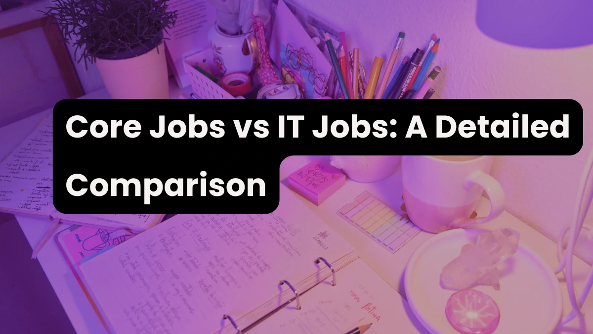 Core Jobs vs IT Jobs: A Detailed Comparison - IMS India