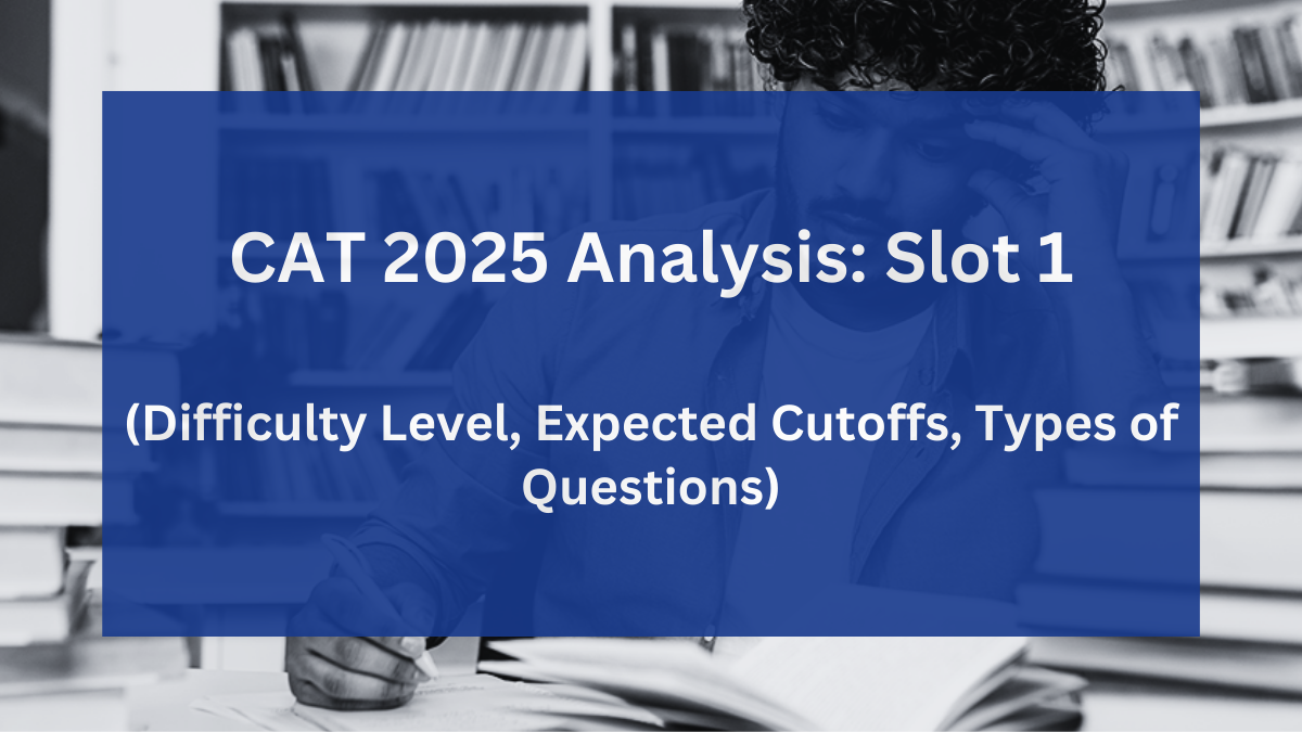 CAT 2025 Slot 1 Analysis: Difficulty, Section-Wise Breakdown