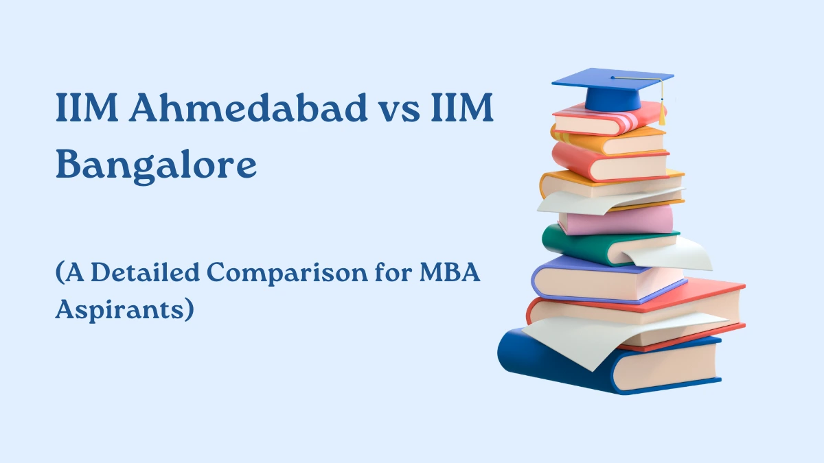 IIM Ahmedabad vs IIM Bangalore: A Detailed Comparison for MBA Aspirants ...