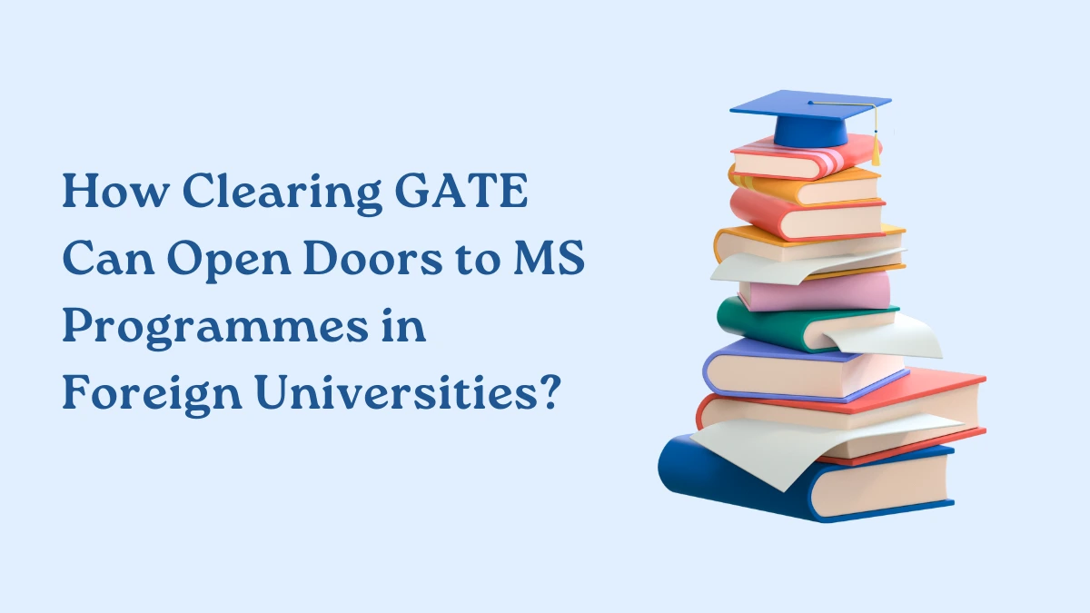 How Clearing the GATE Can Open Doors to MS Programmes in Foreign ...