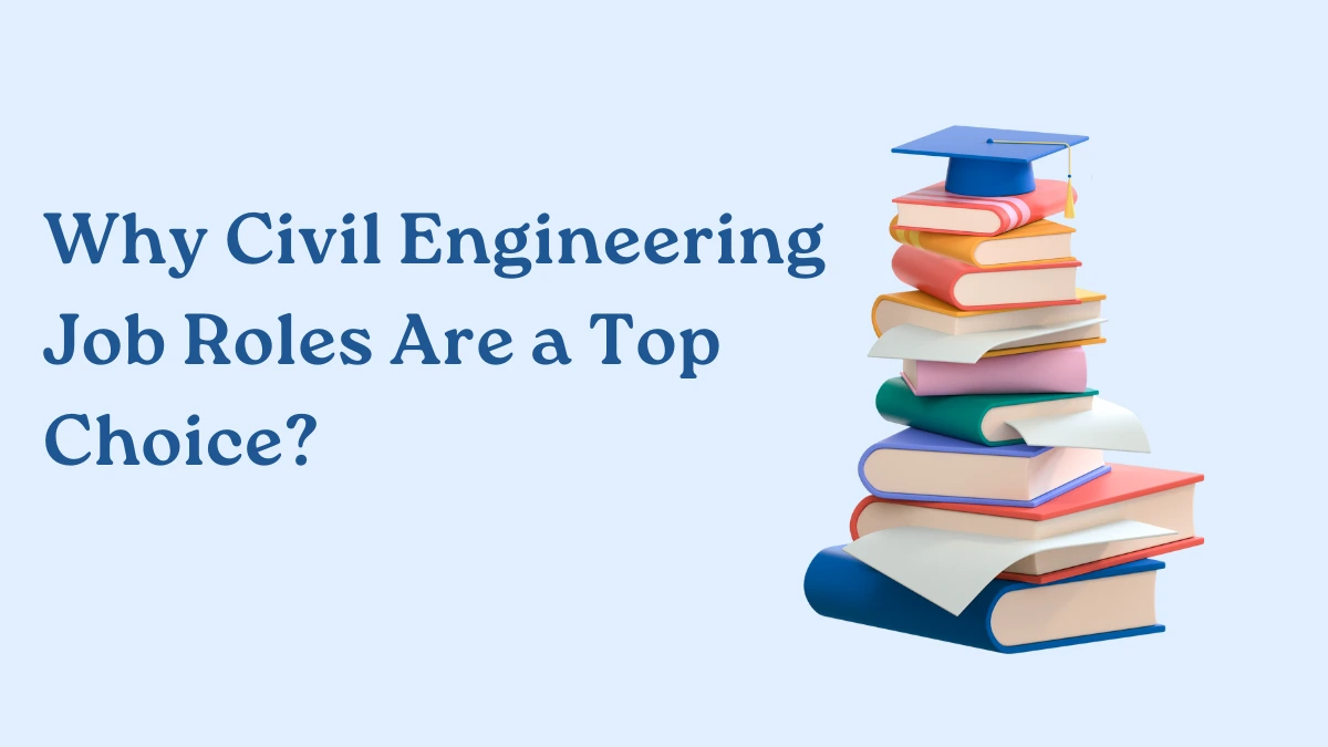 Why Civil Engineering Job Roles Are a Top Choice in 2025? - IMS India