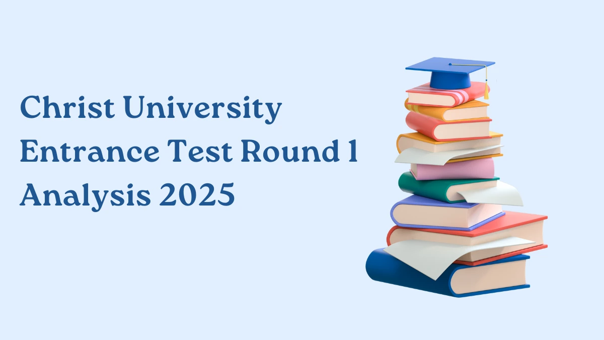 Christ University Entrance Test Round 1 Analysis 2025 - IMS India